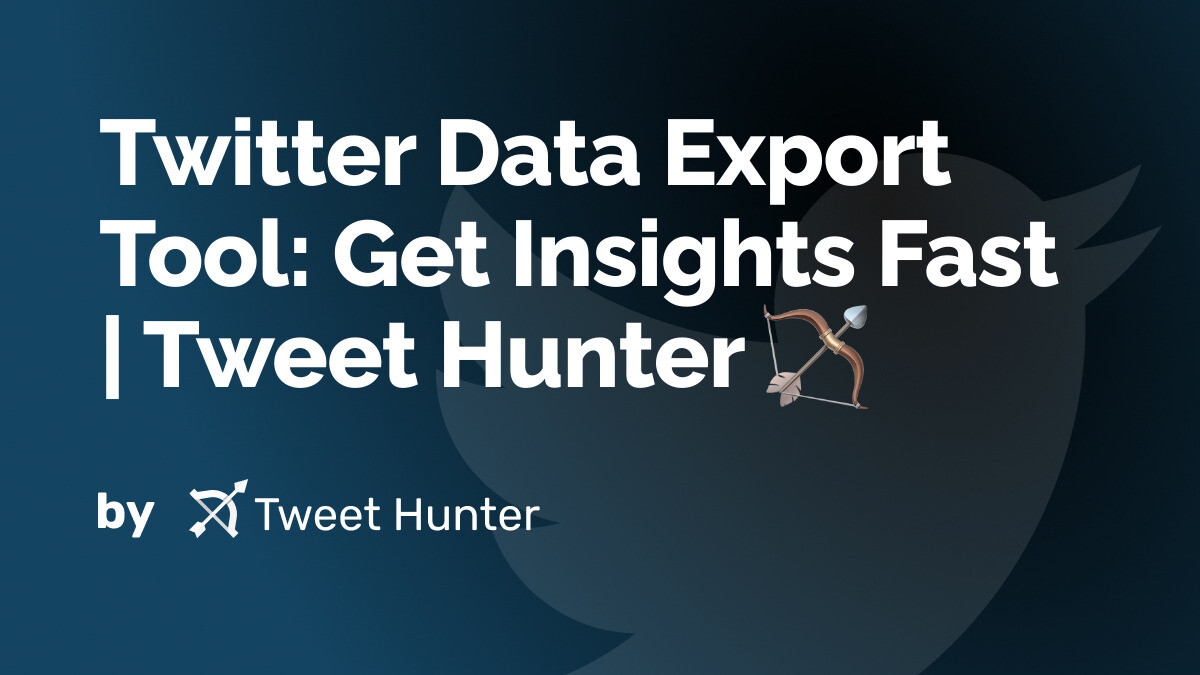 Twitter Data Export Tool: Get Insights Fast | Tweet Hunter 🏹
